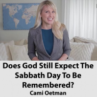 Does God Still Expect The Sabbath Day To Be Remembered - Cami Oetman